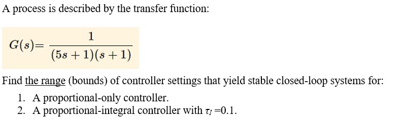 Solved A process is described by the transfer function: | Chegg.com