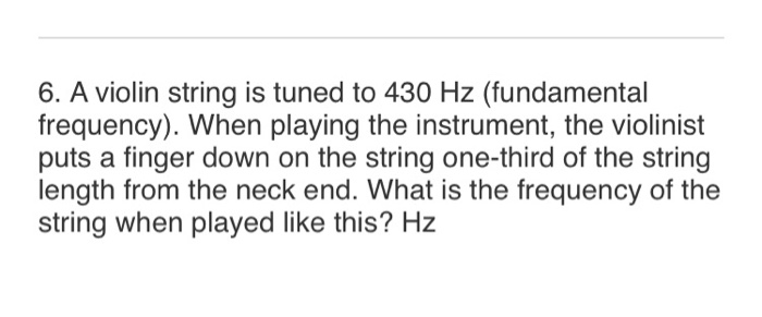 Solved 6. A violin string is tuned to 430 Hz (fundamental | Chegg.com