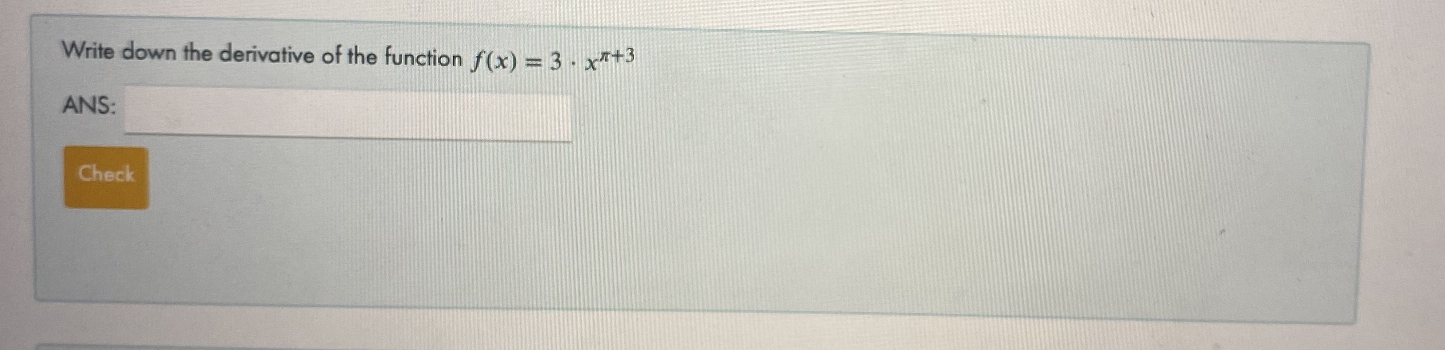 Solved Write down the derivative of the function f(x)=3⋅xπ+3 | Chegg.com