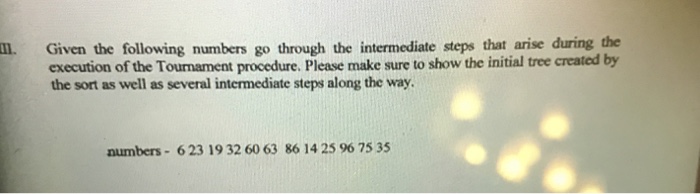 Solved l. Given the following numbers go through the | Chegg.com