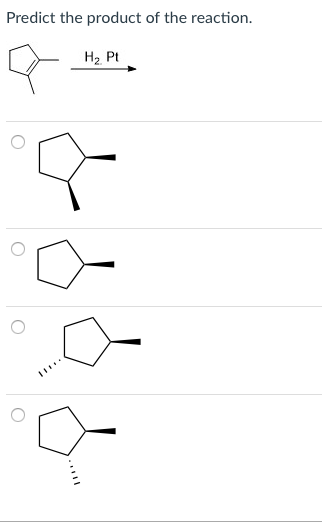 Solved Predict the product of the reaction. H2. Pt | Chegg.com
