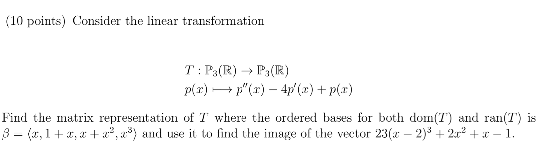 Solved (10 points) Consider the linear transformation | Chegg.com