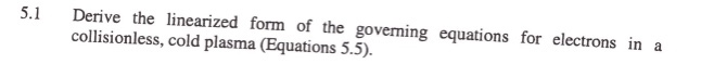 Solved 5.1 Derive the linearized form of the governing | Chegg.com