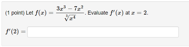 Solved (1 point) Let f(x)=3x43x3−7x2. Evaluate f′(x) at x=2. | Chegg.com