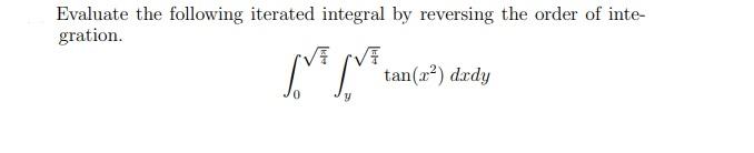 Solved Evaluate the following iterated integral by reversing | Chegg.com