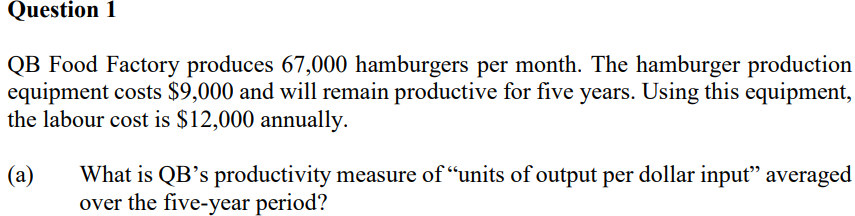 Solved QB Food Factory produces 67,000 hamburgers per month. | Chegg.com