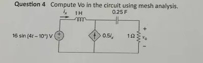 Solved Question 4 ﻿Compute Vo in the circuit using mesh | Chegg.com