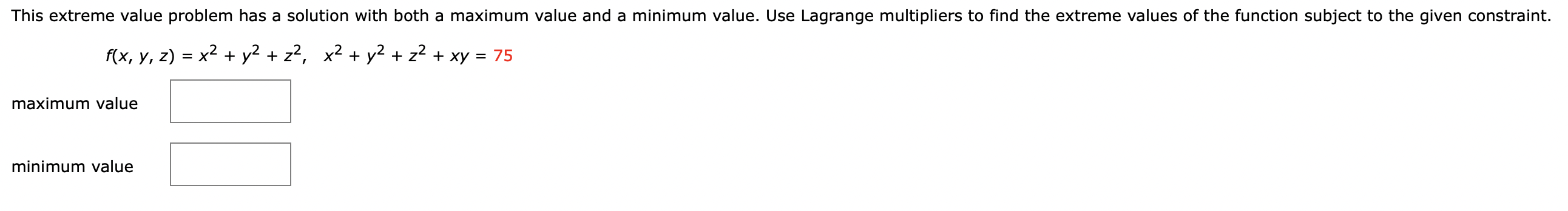 Solved f(x,y,z)=x2+y2+z2,x2+y2+z2+xy=75 maximum value | Chegg.com