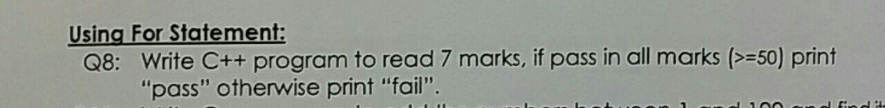 Solved Using For Statement: Q8: Write C++ program to read 7 | Chegg.com