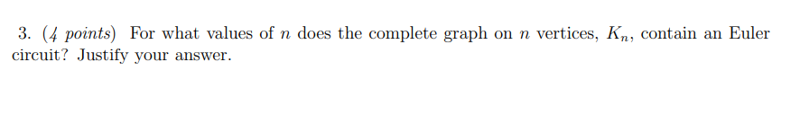 Solved 3. (4 points) For what values of n does the complete | Chegg.com