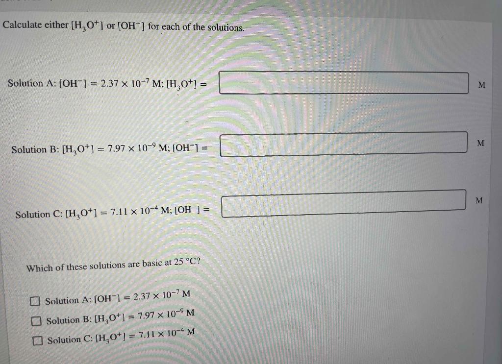 Solved Calculate either [H3O+]or [OH−]for each of the | Chegg.com