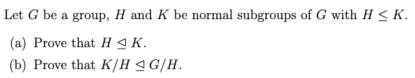 Solved Let G be a group, H and K be normal subgroups of G | Chegg.com