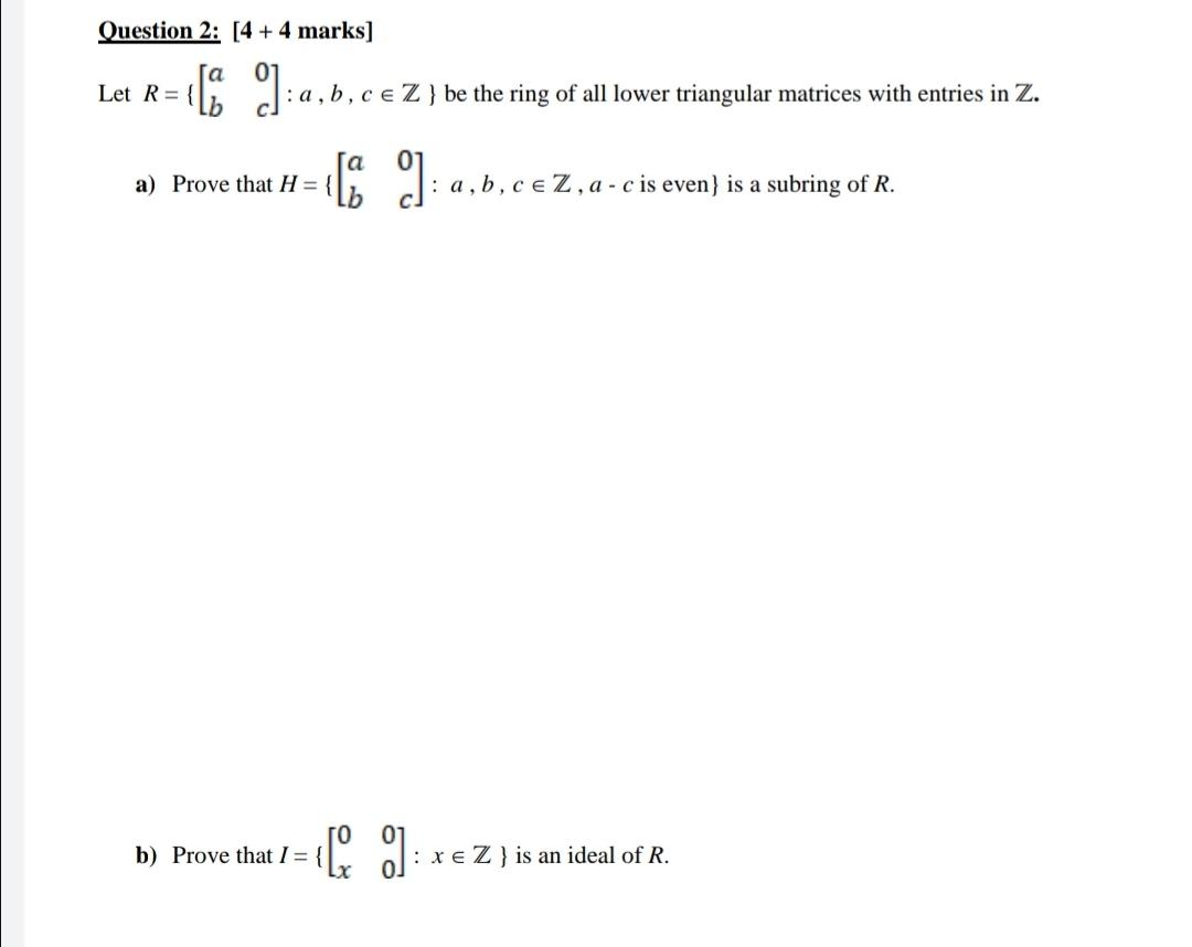 Solved Question 2: [4 + 4 marks] Let R = [] : a,b,c e Z } be | Chegg.com