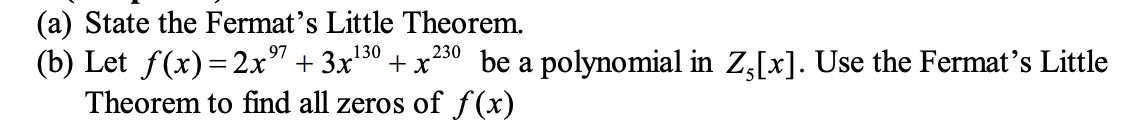 Solved (a) State the Fermat’s Little Theorem. (b) Let f (x) | Chegg.com
