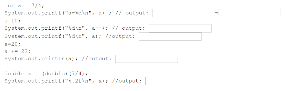 Solved int a-7/4 System.out.printf ("a dIn", a) i // output | Chegg.com