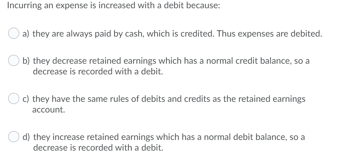 Solved Incurring an expense is increased with a debit | Chegg.com