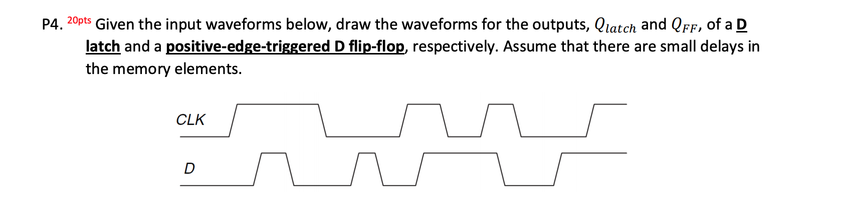 Solved P4. 20pts Given the input waveforms below, draw the | Chegg.com