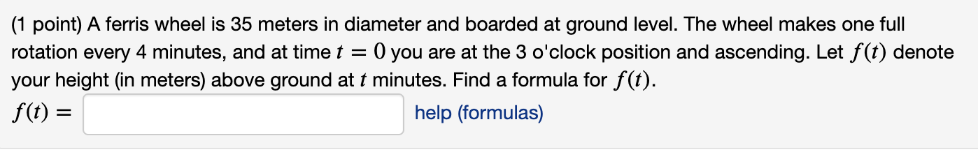 Solved (1 point) A ferris wheel is 35 meters in diameter and | Chegg.com