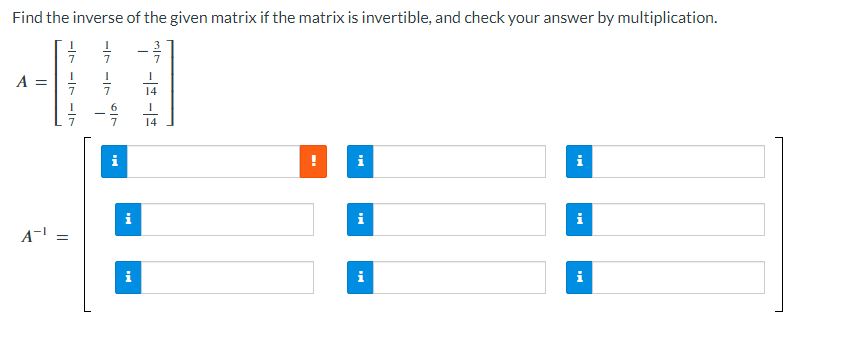 Solved Find the inverse of the given matrix if the matrix is | Chegg.com