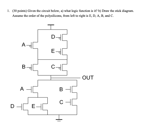 Solved 1. (30 points) Given the circuit below, a) what logic | Chegg.com