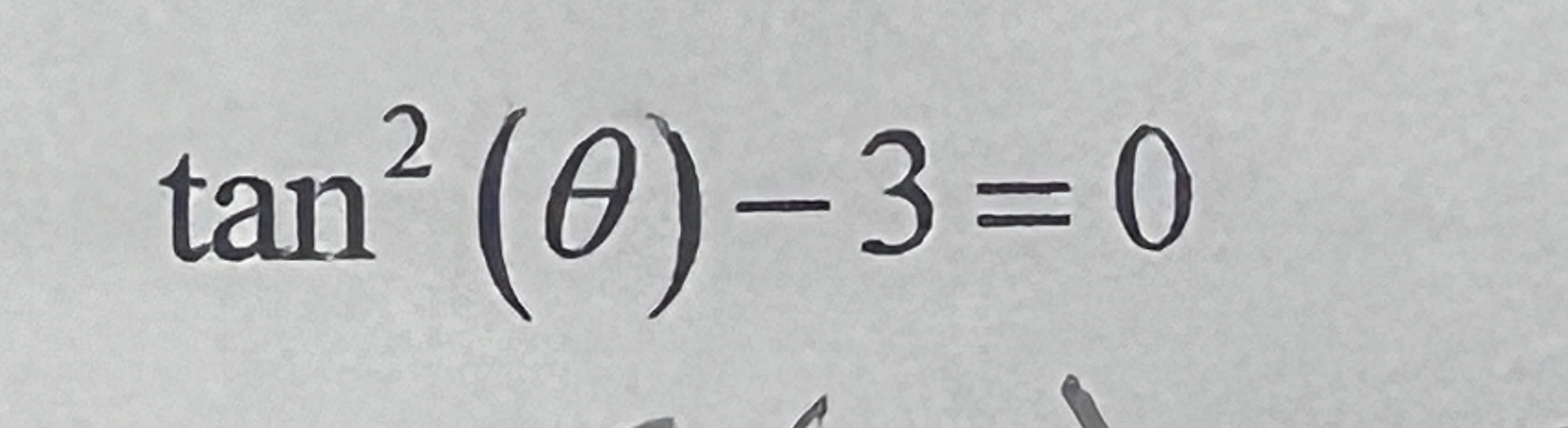 Solved tan2(θ)-3=0 | Chegg.com