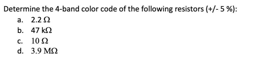 Solved Determine the 4-band color code of the following | Chegg.com