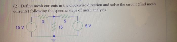 Solved Define mesh currents in the clockwise direction and | Chegg.com