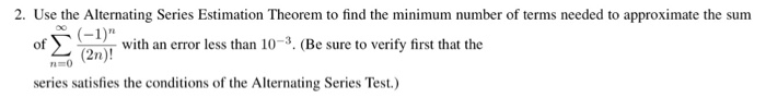 Solved Use the Alternating Series Estimation Theorem to find | Chegg.com
