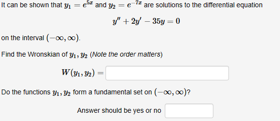 Solved It can be shown that y1=e5x and y2=e−7x are solutions | Chegg.com
