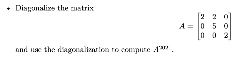 Solved Diagonalize the matrix 2 2 0 A= 0 5 0 0 0 2 and use | Chegg.com