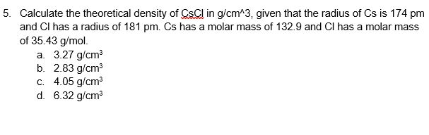 Solved 5. Calculate the theoretical density of CsCl in | Chegg.com