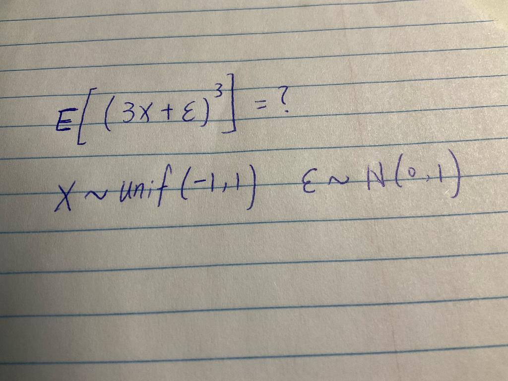 Solved E[(3x+ε)3]=? X∼ unif (−1,1) | Chegg.com