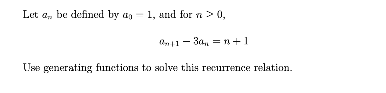 Solved Let an be defined by a0=1, and for n≥0, an+1−3an=n+1 | Chegg.com