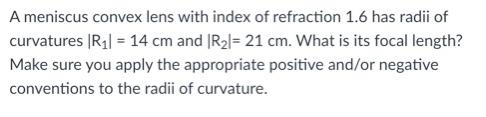 Solved A meniscus convex lens with index of refraction 1.6 | Chegg.com