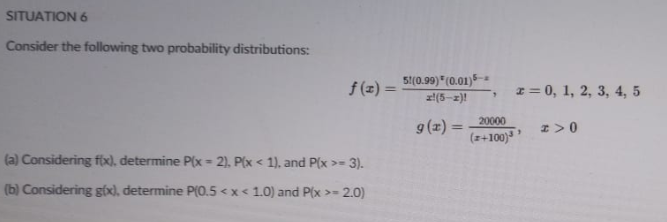 Solved SITUATION 6 Consider the following two probability | Chegg.com