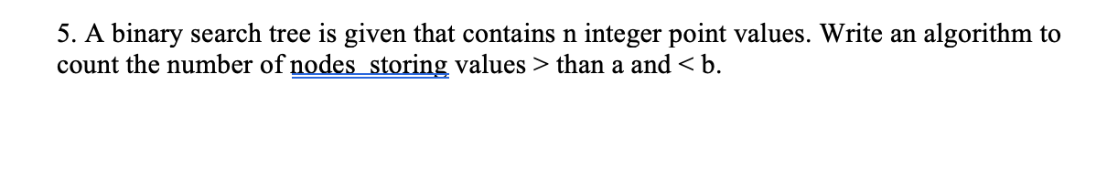 Solved 5. A binary search tree is given that contains n | Chegg.com