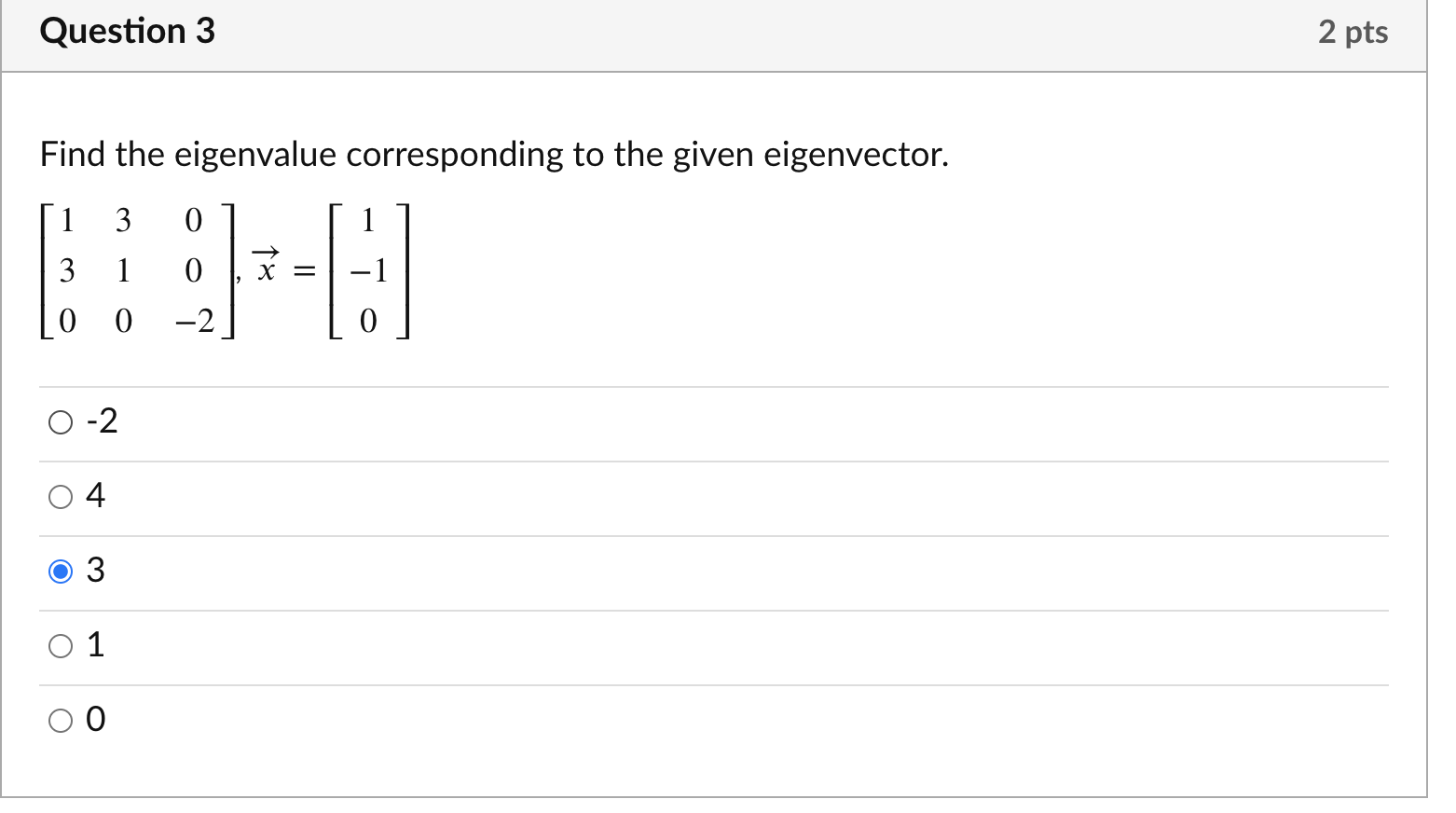 Solved Question 3 2 pts Find the eigenvalue corresponding to | Chegg.com