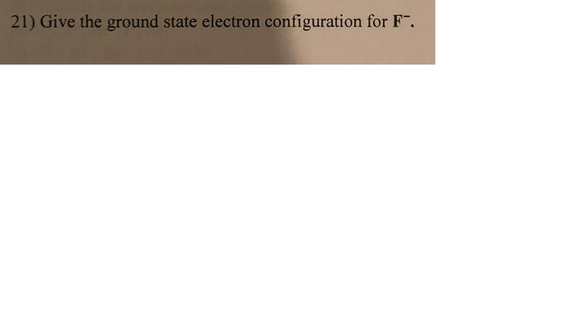 Solved 21 Give The Ground State Electron Configuration F
