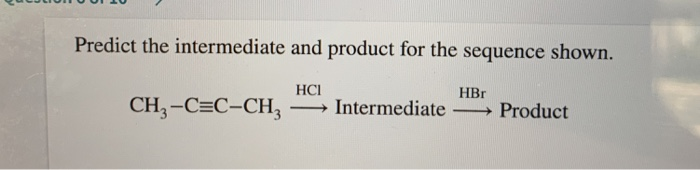 Solved Predict the intermediate and product for the sequence | Chegg.com