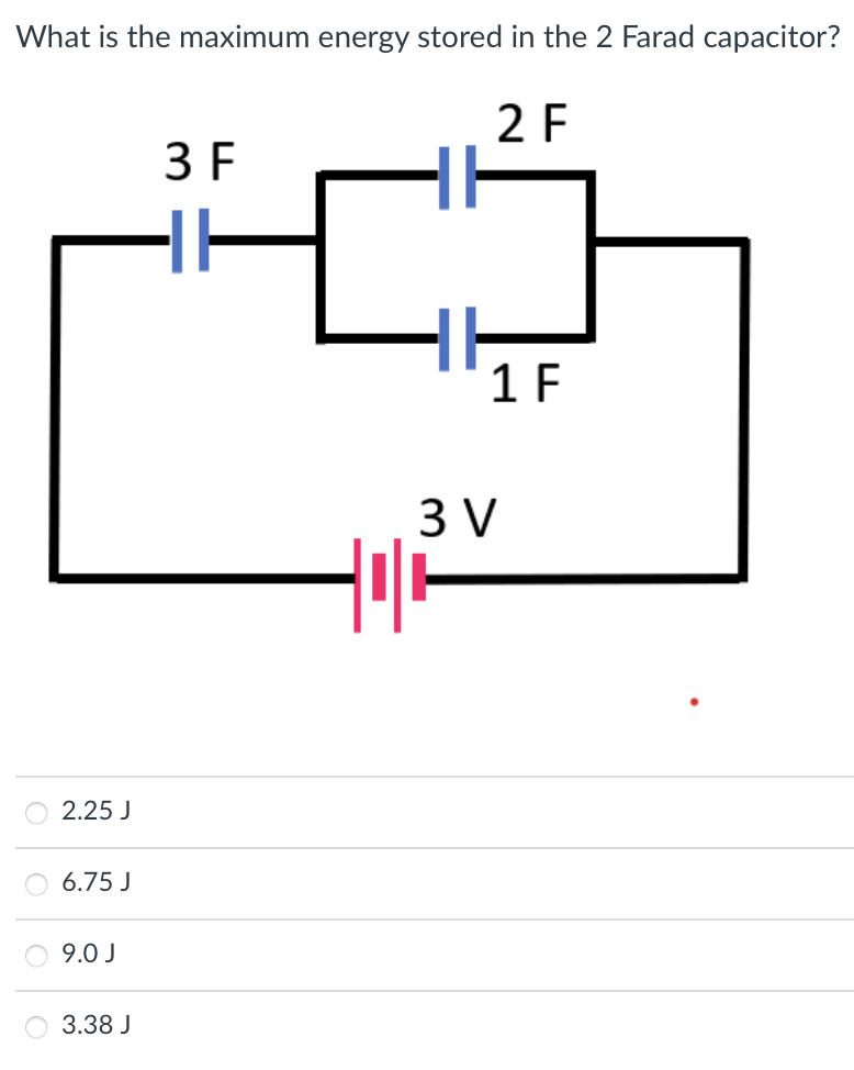 Solved What is the maximum energy stored in the 2 Farad | Chegg.com