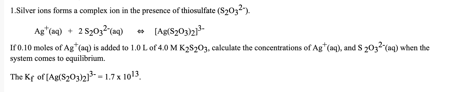 Solved 1.Silver ions forms a complex ion in the presence of | Chegg.com