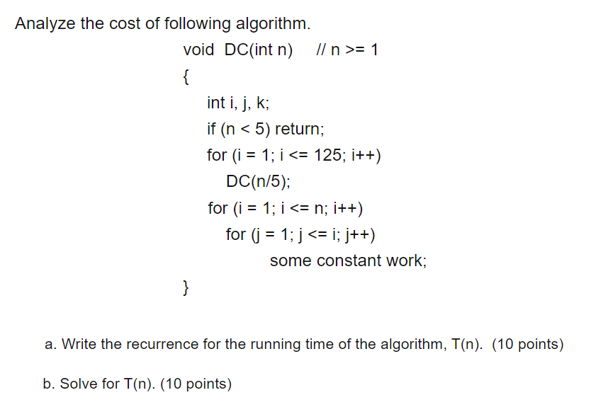 Solved Analyze the cost of following algorithm. void DC(int | Chegg.com