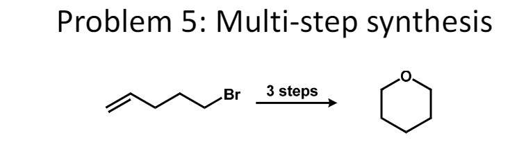Solved Problem 5: Multi-step synthesis Br 3 steps | Chegg.com
