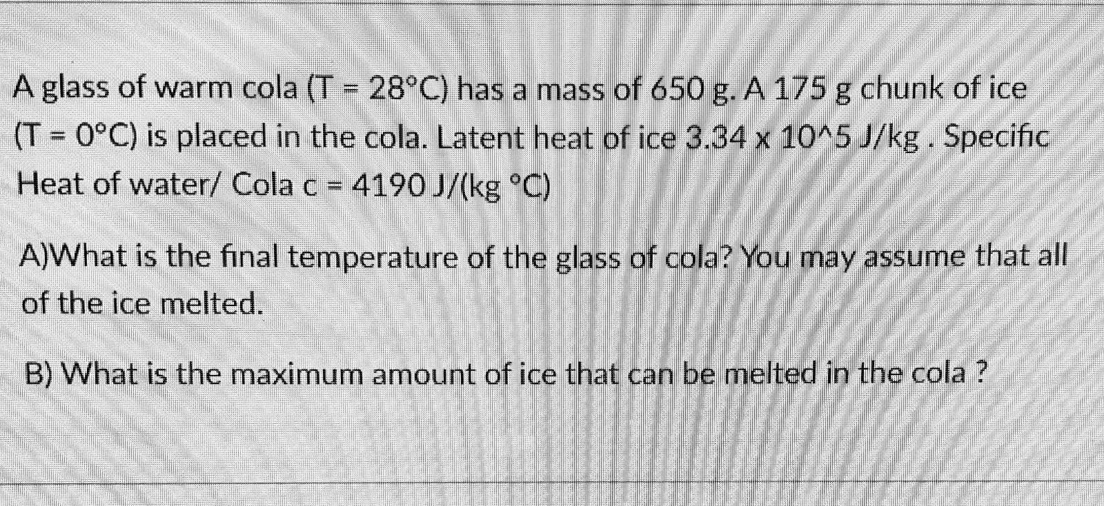 Solved A glass of warm cola (T = 28°C) has a mass of 650 g. | Chegg.com