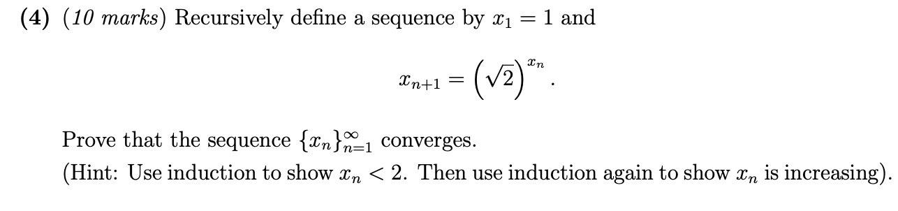 Solved (4) (10 marks) Recursively define a sequence by x1=1 | Chegg.com