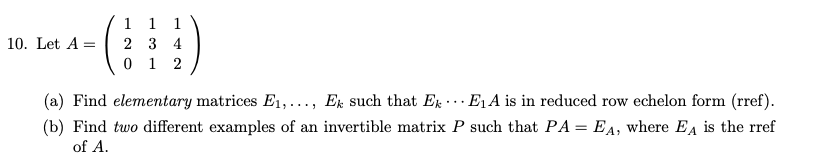 Solved 0. Let A=⎝⎛120131142⎠⎞ (a) Find elementary matrices | Chegg.com