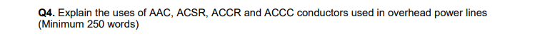 Solved Q4. Explain the uses of AAC, ACSR, ACCR and ACCC | Chegg.com