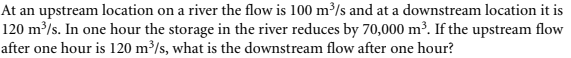 Solved At an upstream location on a river the flow is 100 | Chegg.com