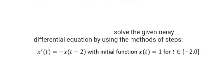 Solved Solve the given delay differential equation by using | Chegg.com