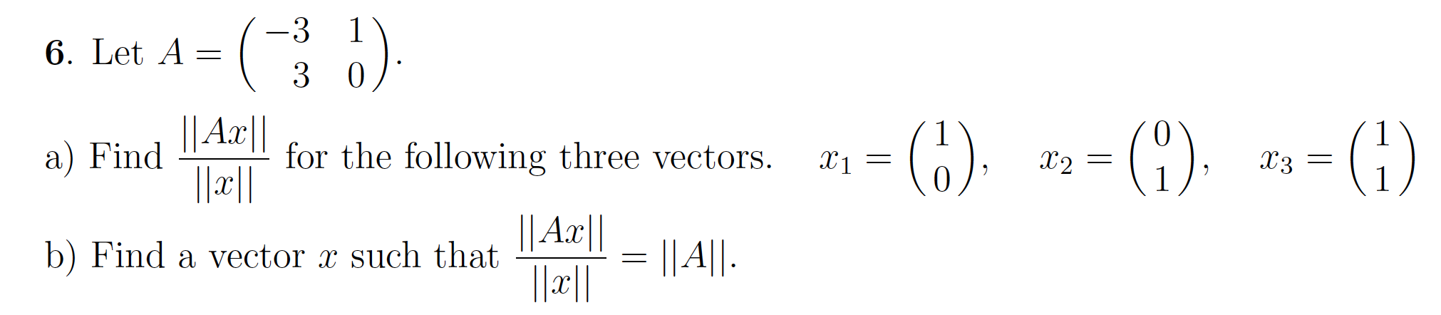 Solved 6. Let A=(−3310). a) Find ∥x∥∥Ax∥ for the following | Chegg.com